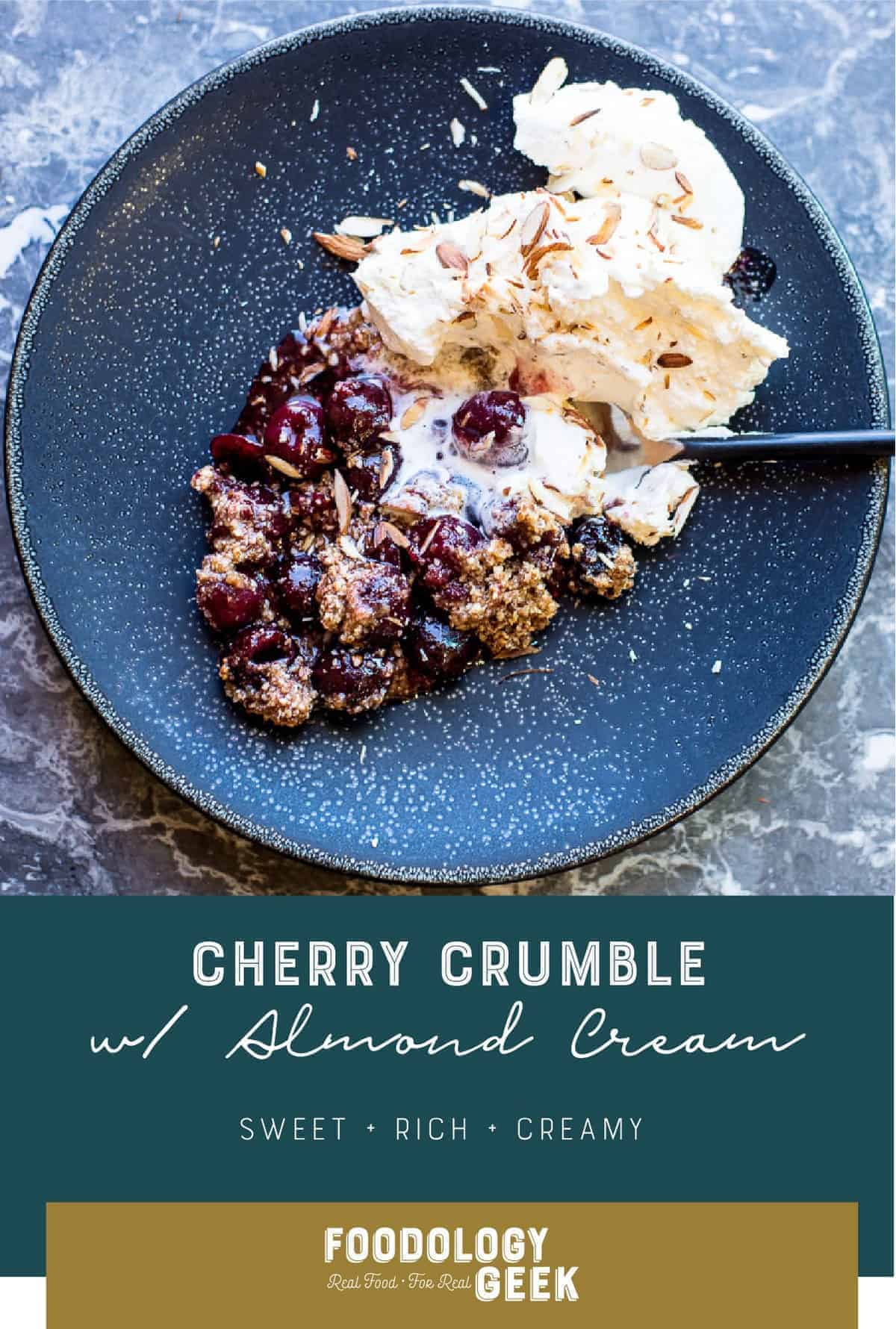 Cherry Crumble With Almond Cream | Foodology Geek