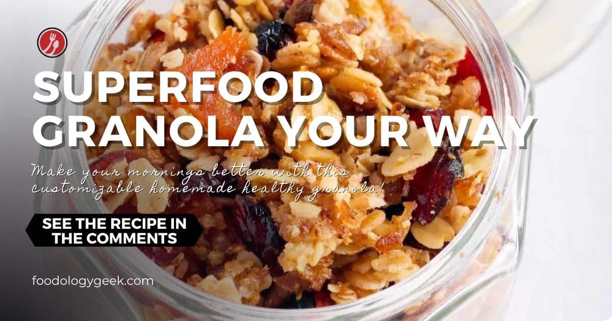 Superfood Granola Recipe - Foodology Geek