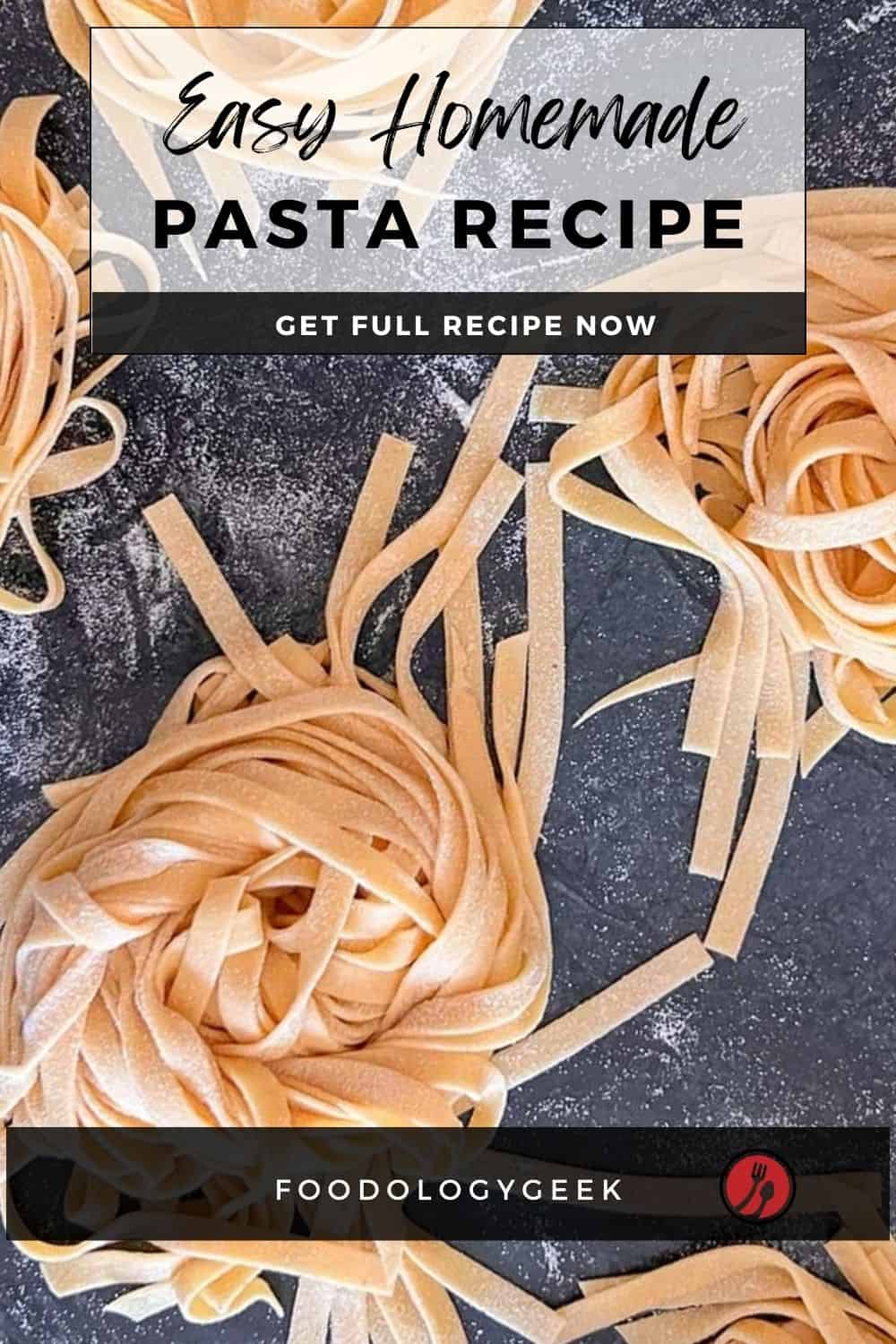 Homemade Pasta Recipe - So Easy!!! - Foodology Geek