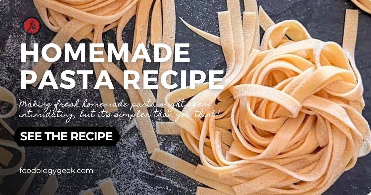 Homemade Pasta Recipe - So Easy!!! - Foodology Geek