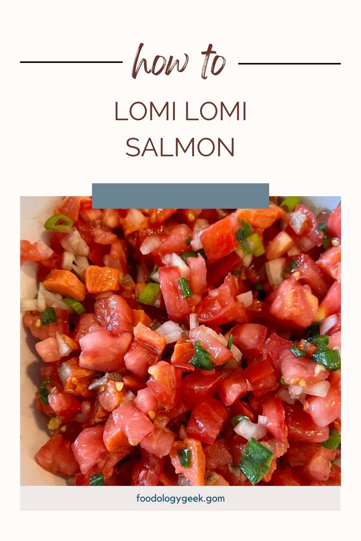 Lomi-Lomi Salmon - Foodology Geek